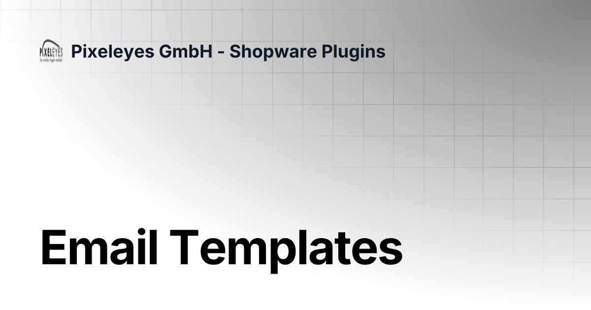 Email Templates | Pixeleyes GmbH - Shopware Plugins